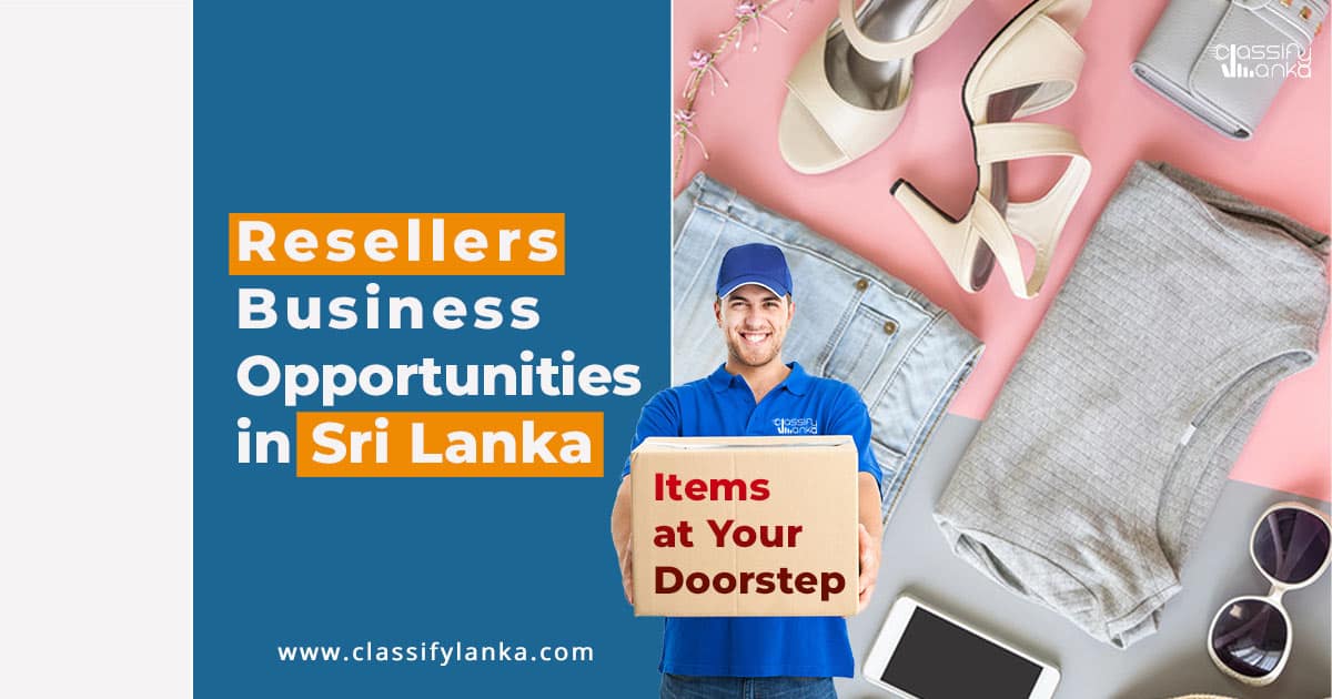 Resellers Business Opportunities in Sri Lanka - You Can Start Today